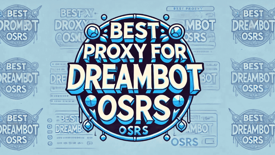 The Best Proxy Providers for DreamBot OSRS - Blog - IPOASIS